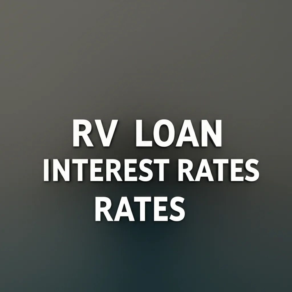 Current RV Loan Interest Rates and Terms (2025) 🔥 - RV Brands